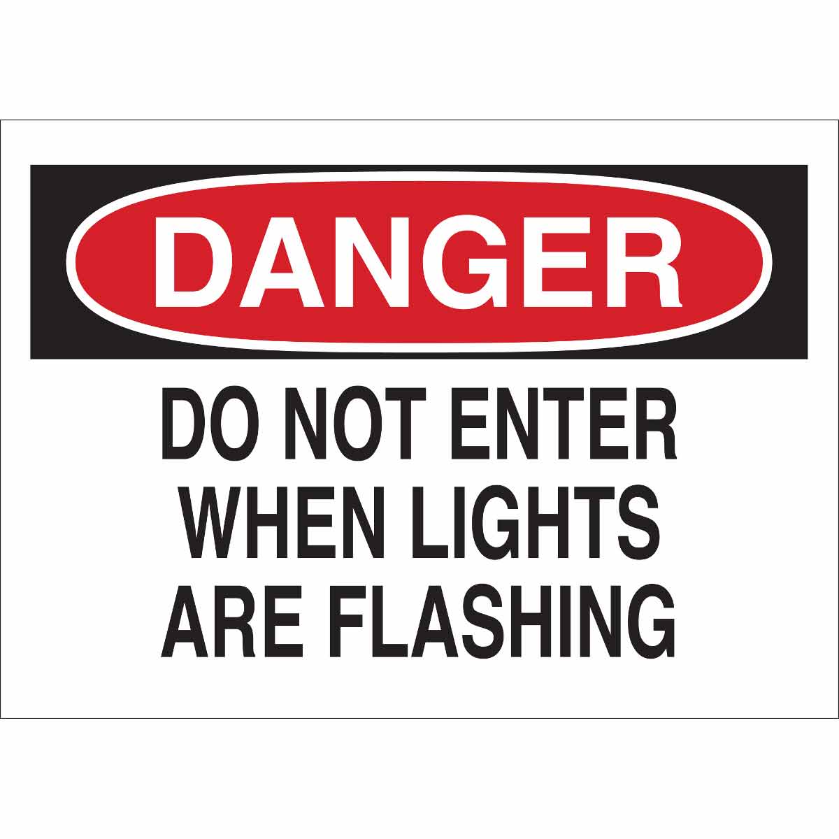 DANGER Do Not Enter When Lights Are Flashing Sign, 10" H x 14" W x 0. ...